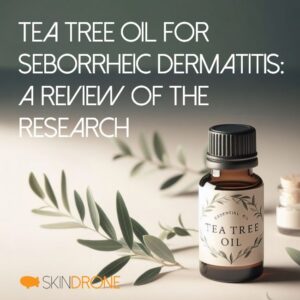 Tea Tree Oil for Seborrheic Dermatitis: A Review of the Research ...