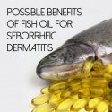 Benefits of Fish Oil for Seborrheic Dermatitis – SkinDrone