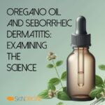 Oregano Oil and Seborrheic Dermatitis: Examining the Science – SkinDrone